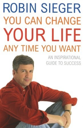 You Can Change Your Life... Any Time You Want: An Inspirational Guide ...