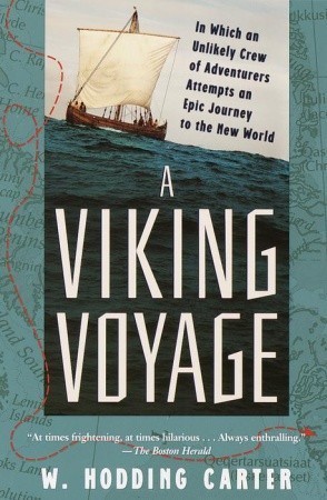 A Viking Voyage: In Which an Unlikely Crew of Adventurers Attempts an ...
