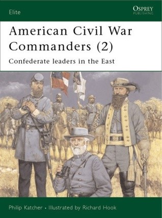 American Civil War Commanders (2): Confederate Leaders in the East by ...