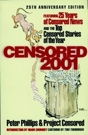 Censored 2001: Featuring 25 Years of Censored News and the Top Censored Stories of the Year by ...
