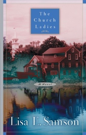 The Church Ladies by Lisa E. Samson | Goodreads