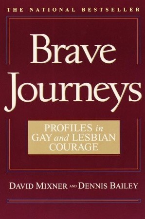 Brave Journeys: Profiles in Gay and Lesbian Courage by David Mixner ...