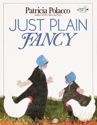 Just Plain Fancy by Patricia Polacco | Goodreads