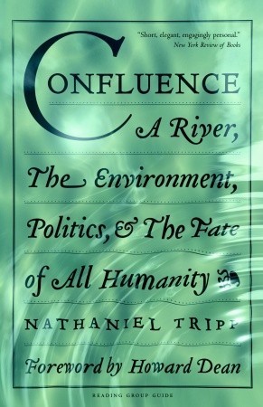 Confluence: A River, the Environment, Politics and the Fate of All ...