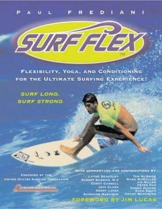 Surf Flex: Flexibility, Yoga, and Conditioning Exercises for Surfers by ...