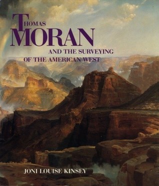 Thomas Moran and the Surveying of the American West by Joni L. Kinsey ...