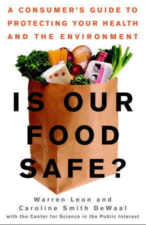 Is Our Food Safe: A Consumer's Guide to Protecting Your Health and the ...