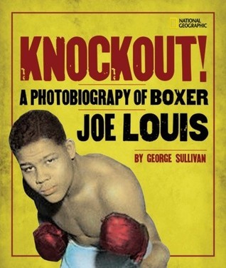 Knockout!: A Photobiography of Boxer Joe Louis by George Sullivan ...