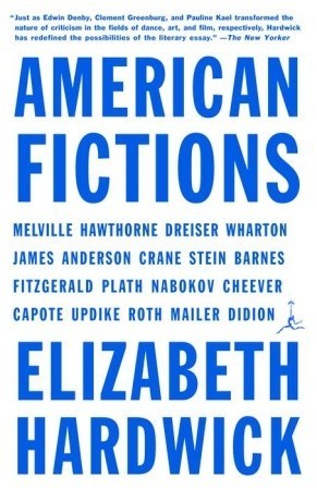 American Fictions by Elizabeth Hardwick | Goodreads