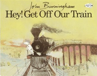 Hey! Get Off Our Train by John Burningham | Goodreads
