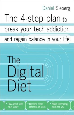 The Digital Diet: The 4-step plan to break your tech addiction and ...