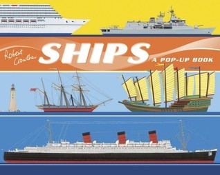 Ships: A Pop-Up Book by Robert Crowther | Goodreads