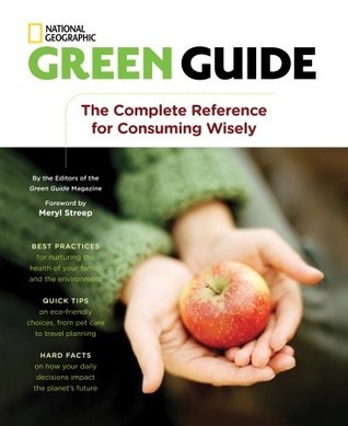 Green Guide: The Complete Reference for Consuming Wisely by Green Guide ...
