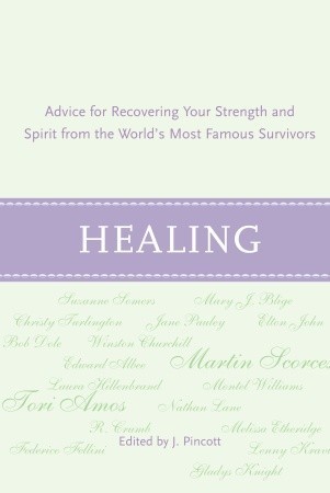 Healing: Advice for Recovering Your Inner Strength and Spirit from the ...