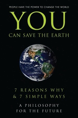 You Can Save the Earth: 7 Reasons Why & 7 Simple Ways. A Book to ...