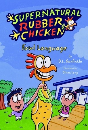 Fowl Language: Supernatural Rubber Chicken by D.L. Garfinkle | Goodreads
