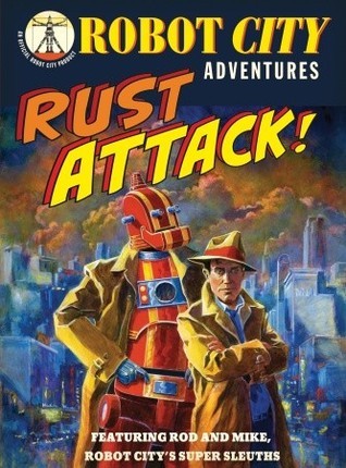 Rust Attack! (Robot City Adventures, #2) by Paul Collicutt | Goodreads