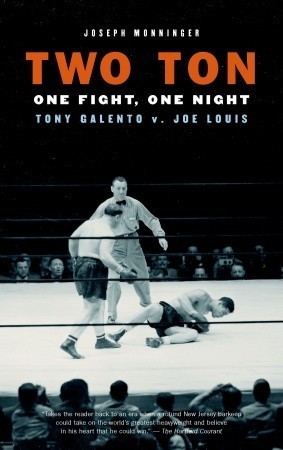 Two Ton: One Night, One Fight -Tony Galento v. Joe Louis by Joseph ...