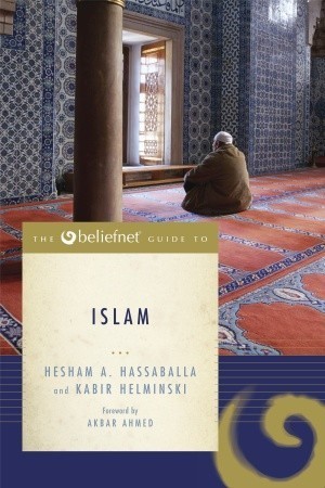 The Beliefnet Guide to Islam by Hesham A. Hassaballa | Goodreads