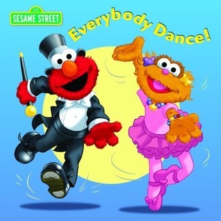 Everybody Dance! (Sesame Street) by Jenny Miglis Sandvik | Goodreads