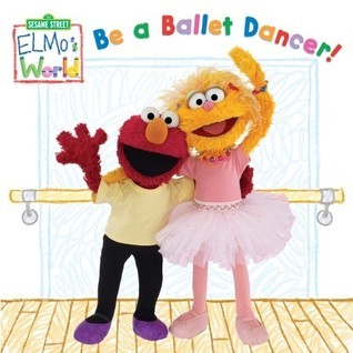 Elmo's World: Be a Ballet Dancer! (Sesame Street) (Sesame Street(R ...