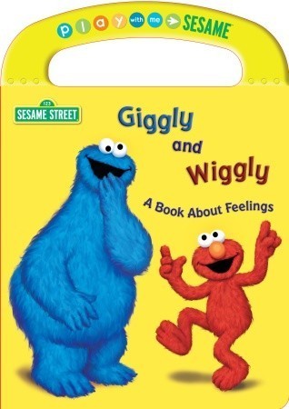 Giggly and Wiggly A Book About Feelings (Sesame Street) by Naomi ...