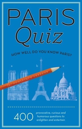Paris Quiz: How Well Do You Know Paris? by Dominique Lesbros | Goodreads