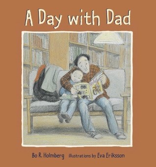 A Day with Dad by Bo R. Holmberg | Goodreads