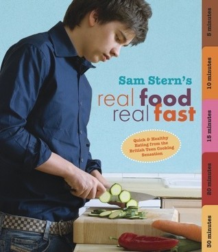 Real Food, Real Fast by Sam Stern | Goodreads