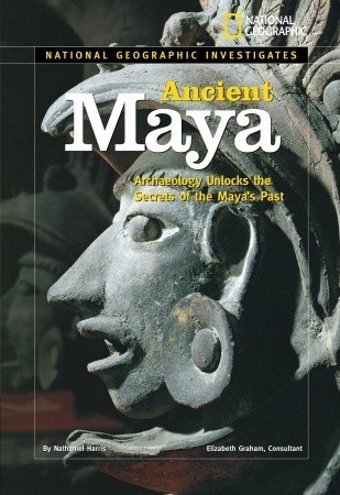 National Geographic Investigates: Ancient Maya: Archaeology Unlocks the ...