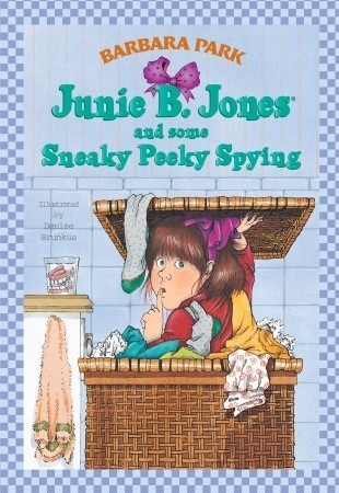 Junie B. Jones and Some Sneaky Peaky Spying by Barbara Park | Goodreads