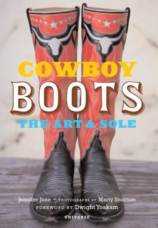 Cowboy Boots The Art and Sole by Jennifer June | Goodreads