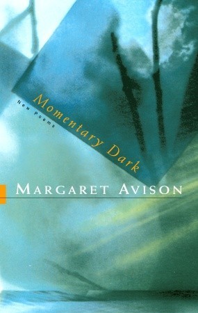 Momentary Dark by Margaret Avison | Goodreads