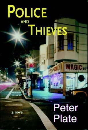 Police and Thieves: A Novel by Peter Plate | Goodreads