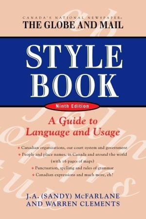 The Globe and Mail Style Book: A Guide to Language and Usage by J.A ...