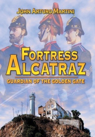 Fortress Alcatraz by Arturo John Martini | Goodreads