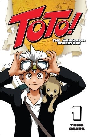Toto!: The Wonderful Adventure, Vol. 1 by Yuko Osada | Goodreads