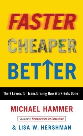 Faster Cheaper Better: The 9 Levers for Transforming How Work Gets Done ...