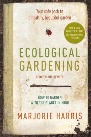 Ecological Gardening: Your Safe Path to a Healthy, Beautiful Garden by ...