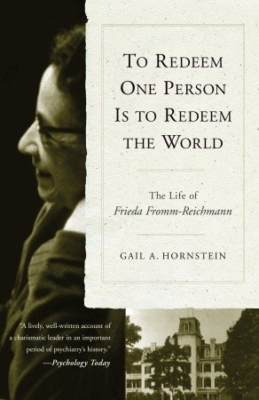 To Redeem One Person Is to Redeem the World: The Life of Frieda Fromm ...