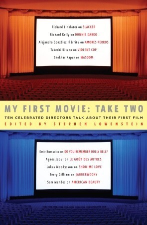My First Movie: Take Two: Ten Celebrated Directors Talk About Their ...