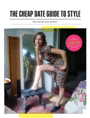 The Cheap Date Guide to Style by Kira Jolliffe | Goodreads