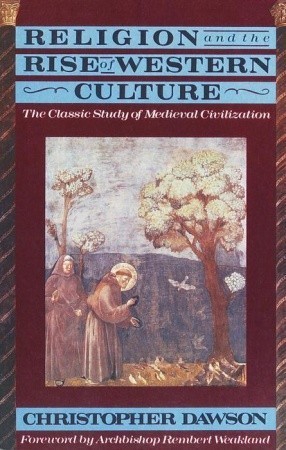 Religion and the Rise of Western Culture: The Classic Study of Medieval ...