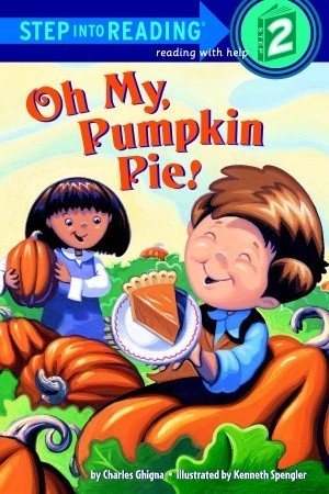 Oh My, Pumpkin Pie! (Step into Reading, Step 2) by Charles Ghigna ...