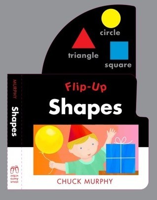 Flip-Up: Shapes by Chuck Murphy | Goodreads