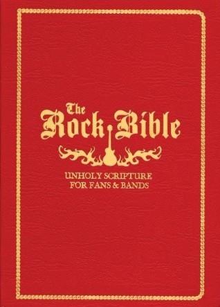 The Rock Bible: Unholy Scripture for Fans and Bands by Henry H. Owings ...