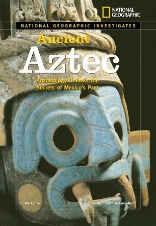 National Geographic Investigates: Ancient Aztec: Archaeology Unlocks ...