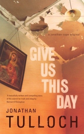 Give Us This Day by Jonathan Tulloch | Goodreads