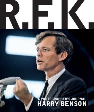 RFK: A Photographer's Journal by Harry Benson | Goodreads