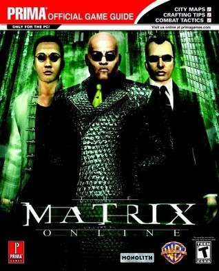The Matrix Online (Prima Official Game Guide) by IMGS Inc. | Goodreads